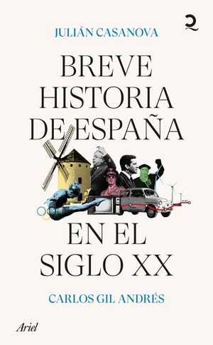 BREVE HISTORIA DE ESPAÑA EN EL SIGLO XX. CASANOVA, JULIÁN;GIL, CARLOS. Libro en papel ...